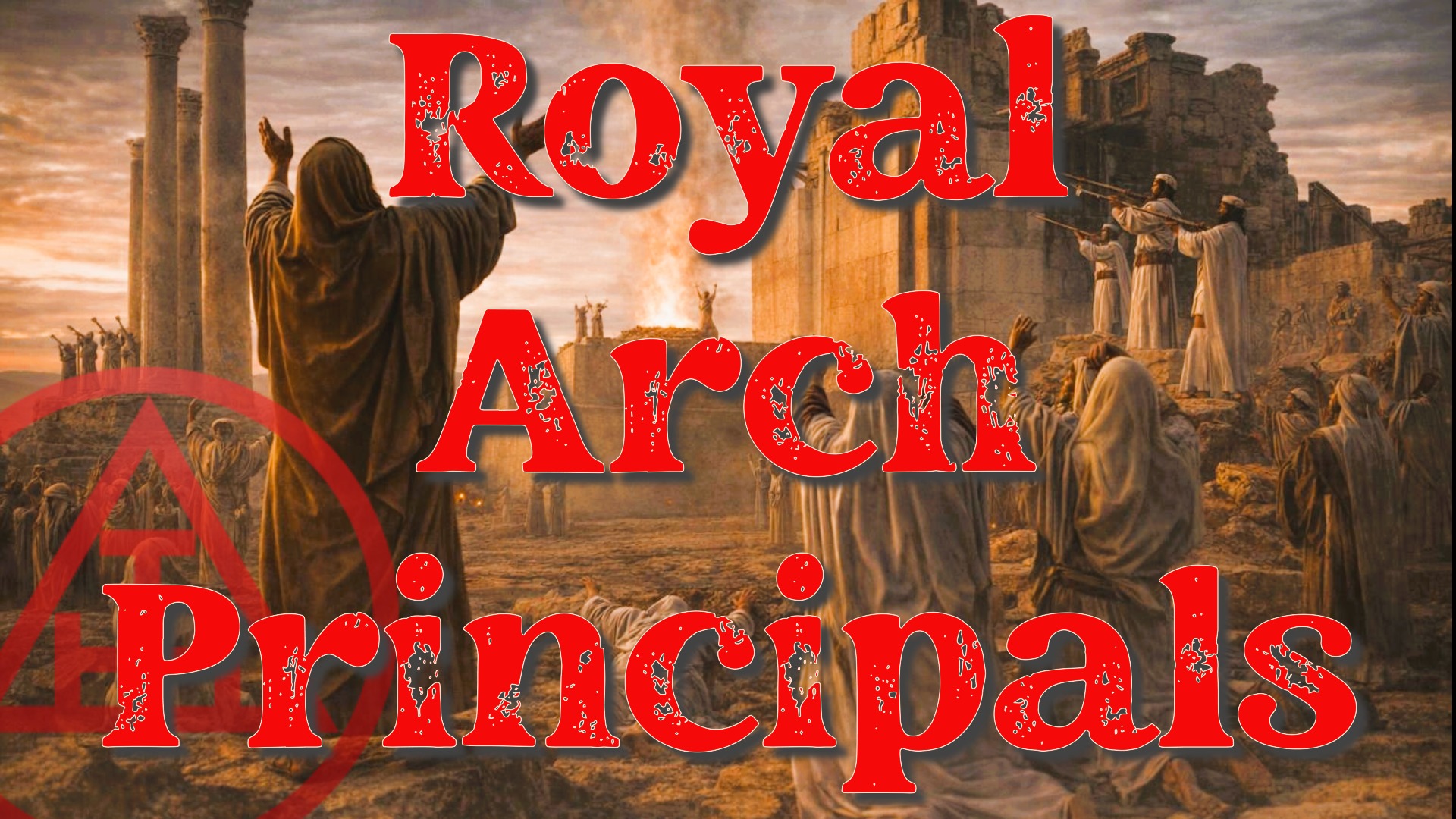 Royal Arch Principals – From the Quarries